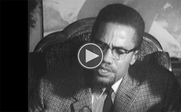 What Malcolm X Says in This Video is Decades Old, But It’s Just As ...