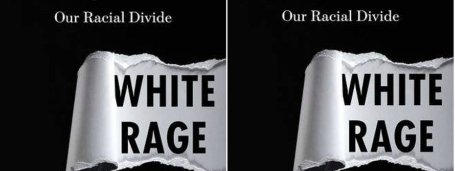 Scholar's Controversial New Book Explores ‘White Rage’ and the Many ...
